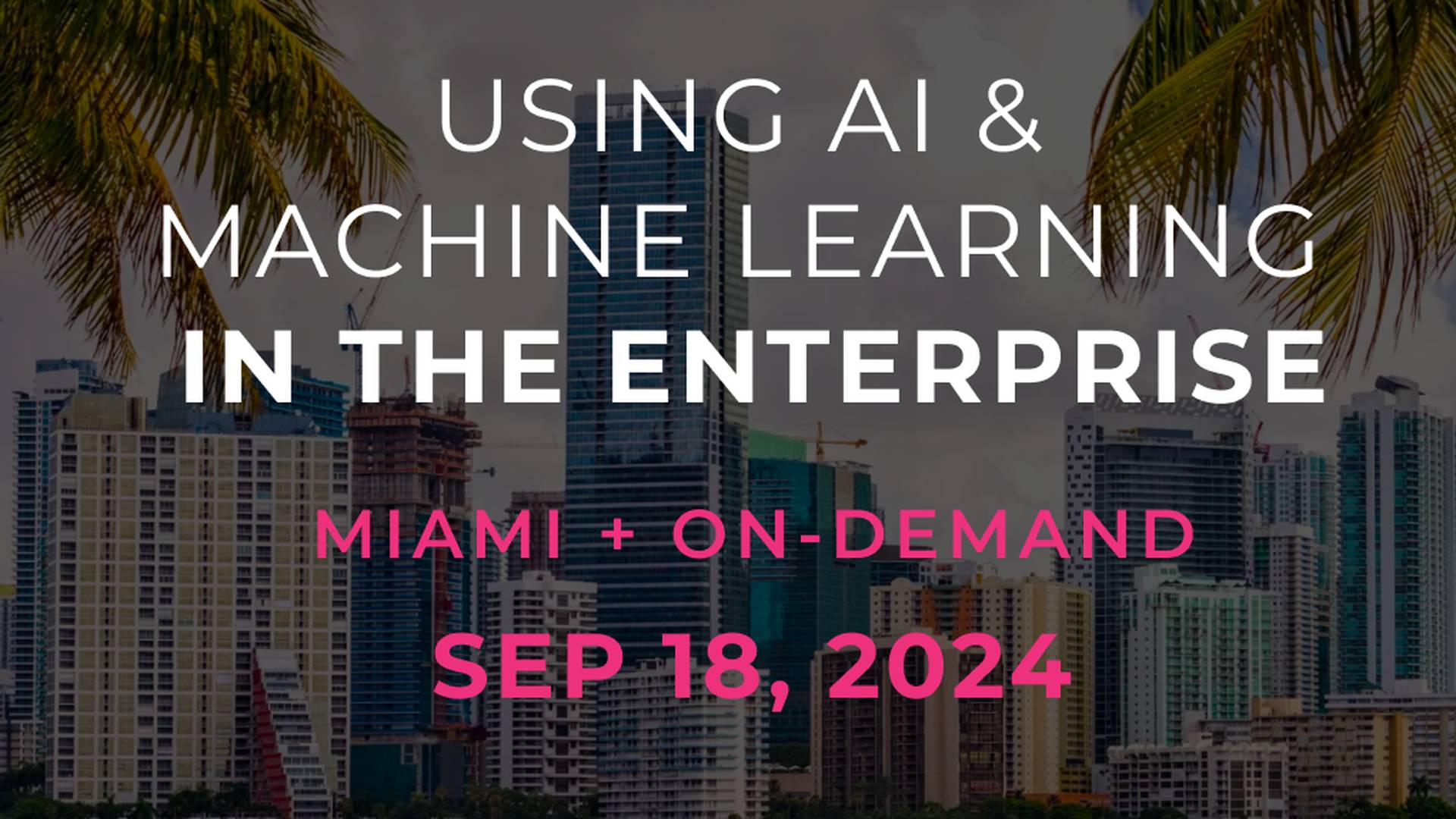 Using AI & Machine Learning in the Enterprise 2024 | AI & ML Events
